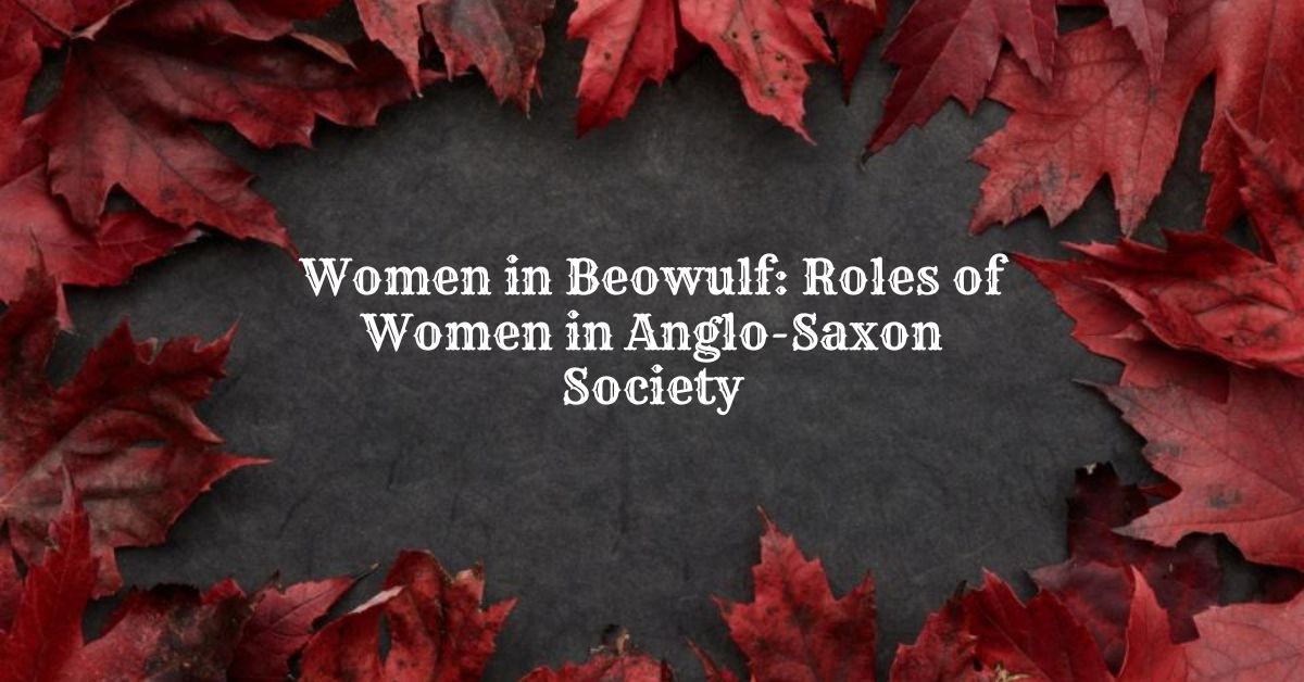 Women in Beowulf: Roles of Women in Anglo-Saxon Society - English Studies