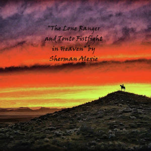 "The Lone Ranger and Tonto Fistfight in Heaven" - Short Stories