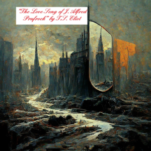 "The Love Song of J. Alfred Prufrock" by T.S. Eliot - Poem Analysis