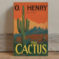 "The Cactus" by O. Henry: A Critical Analysis - Short Stories