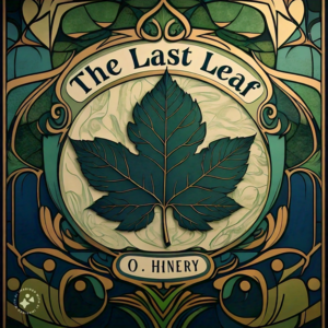 "The Last Leaf" by O. Henry: A Critical Analysis - Short Stories