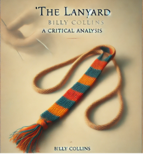 "The Lanyard" by Billy Collins: A Critical Analysis - Poem Analysis