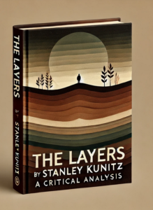 "The Layers" by Stanley Kunitz: A Critical Analysis - Poem Analysis