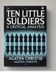"Ten Little Soldiers" by Agatha Christie: A Critical Analysis - English ...
