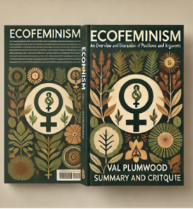 "Ecofeminism: An Overview And Discussion Of Positions And Arguments" by Val Plumwood: Summary ...