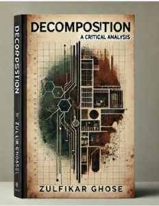 "Decomposition" by Zulfikar Ghose: A Critical Analysis - Poem Analysis
