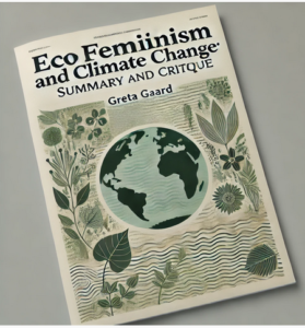 Ecofeminism And Climate Change By Greeta Gaard Summary And Critique