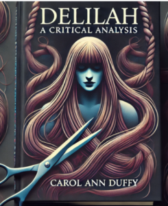"Delilah" by Carol Ann Duffy: A Critical Analysis - Poem Analysis