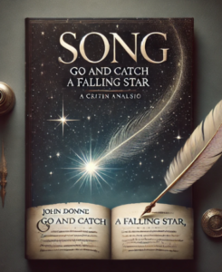 "Song: Go and Catch a Falling Star" by John Donne: A Critical Analysis ...
