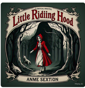 "Little Red Riding Hood" by Anne Sexton: A Critical Analysis - Poem ...