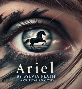 "Ariel" by Sylvia Plath: A Critical Analysis - Poem Analysis