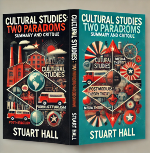 "Cultural Studies: Two Paradigms" by Stuart Hall: Summary and Critique ...