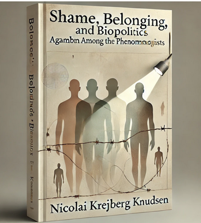 "Shame, Belonging, and Biopolitics: Agamben Among the Phenomenologists ...
