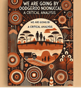 "We Are Going" by Oodgeroo Noonuccal: A Critical Analysis - Poem Analysis