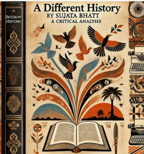 "A Different History" by Sujata Bhatt: A Critical Analysis - Poem Analysis